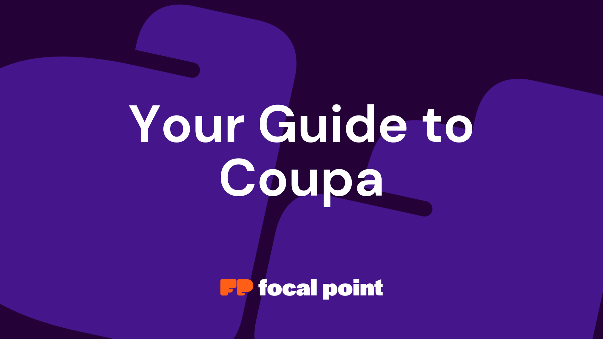 Your Guide to Coupa - Focal Point