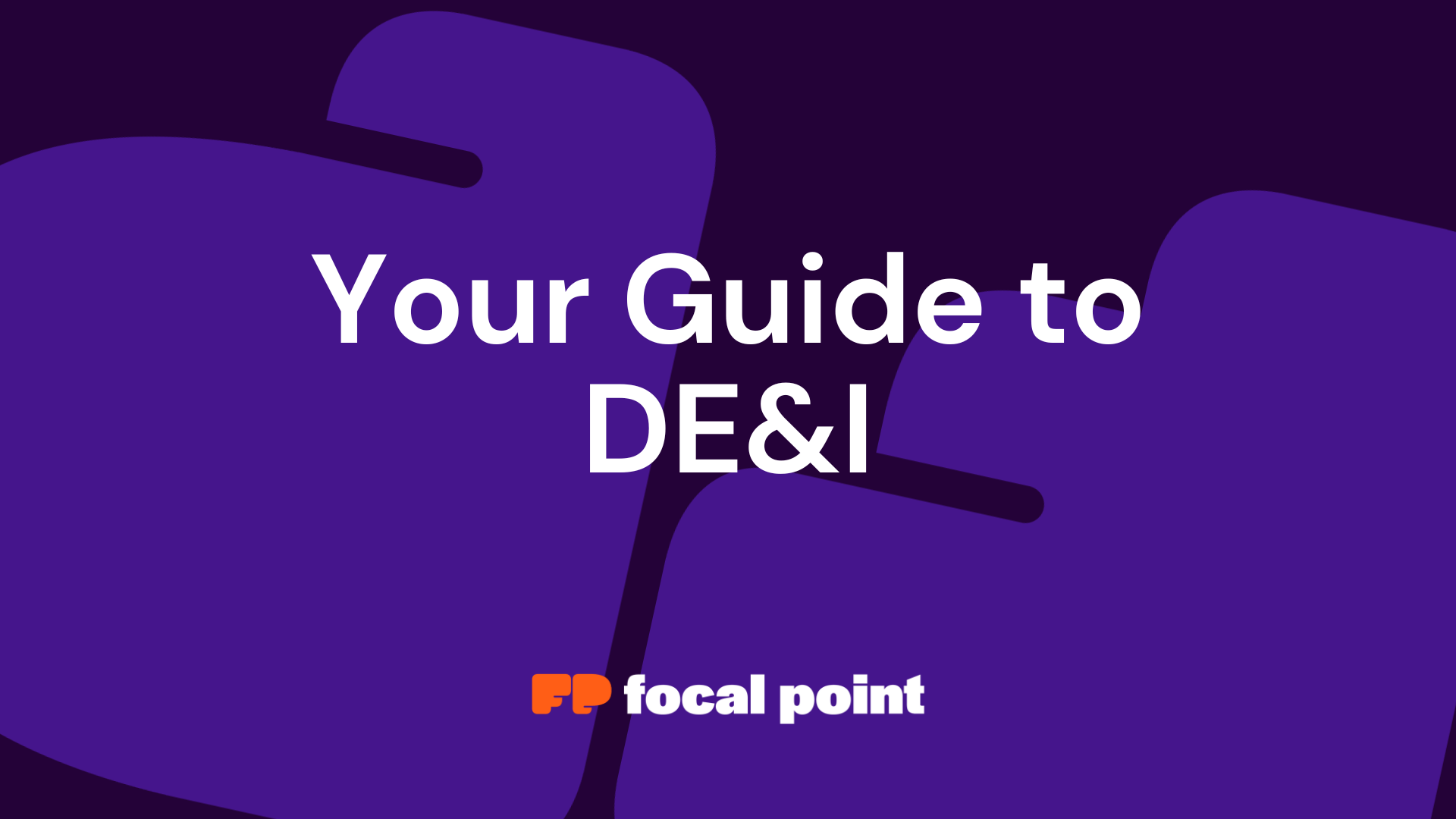 Your Guide to Diversity & Inclusion - Focal Point