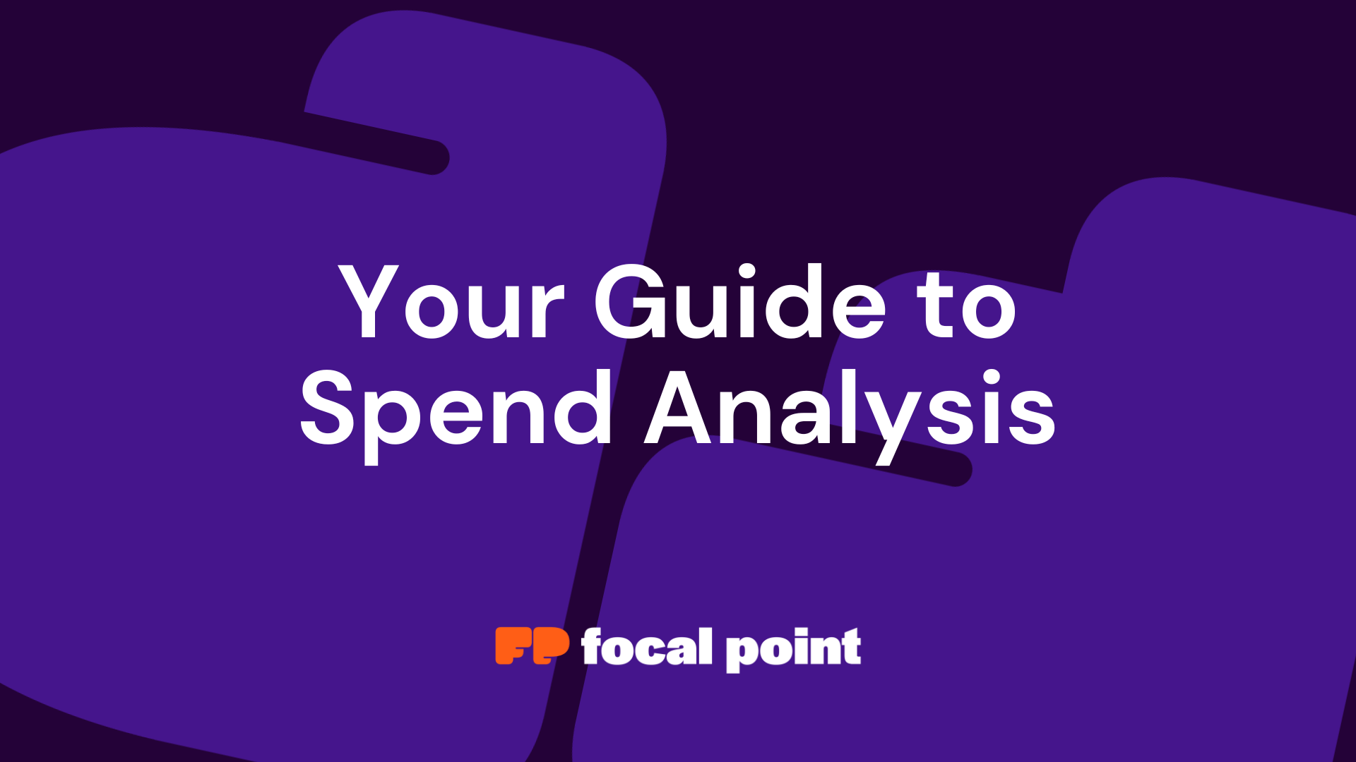 Your Guide to Spend Analysis - Focal Point