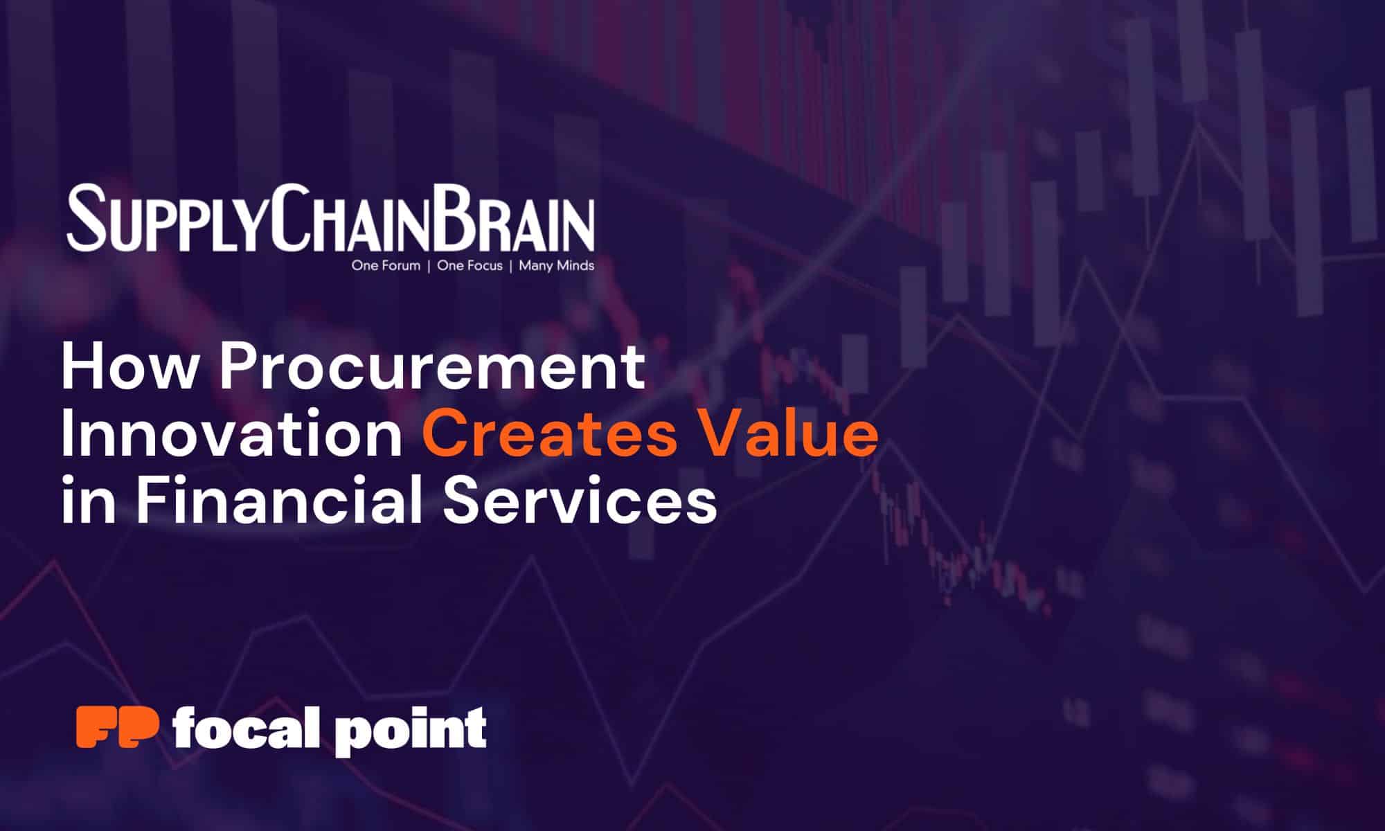 How Procurement Innovation Creates Value in Financial Services - Focal ...