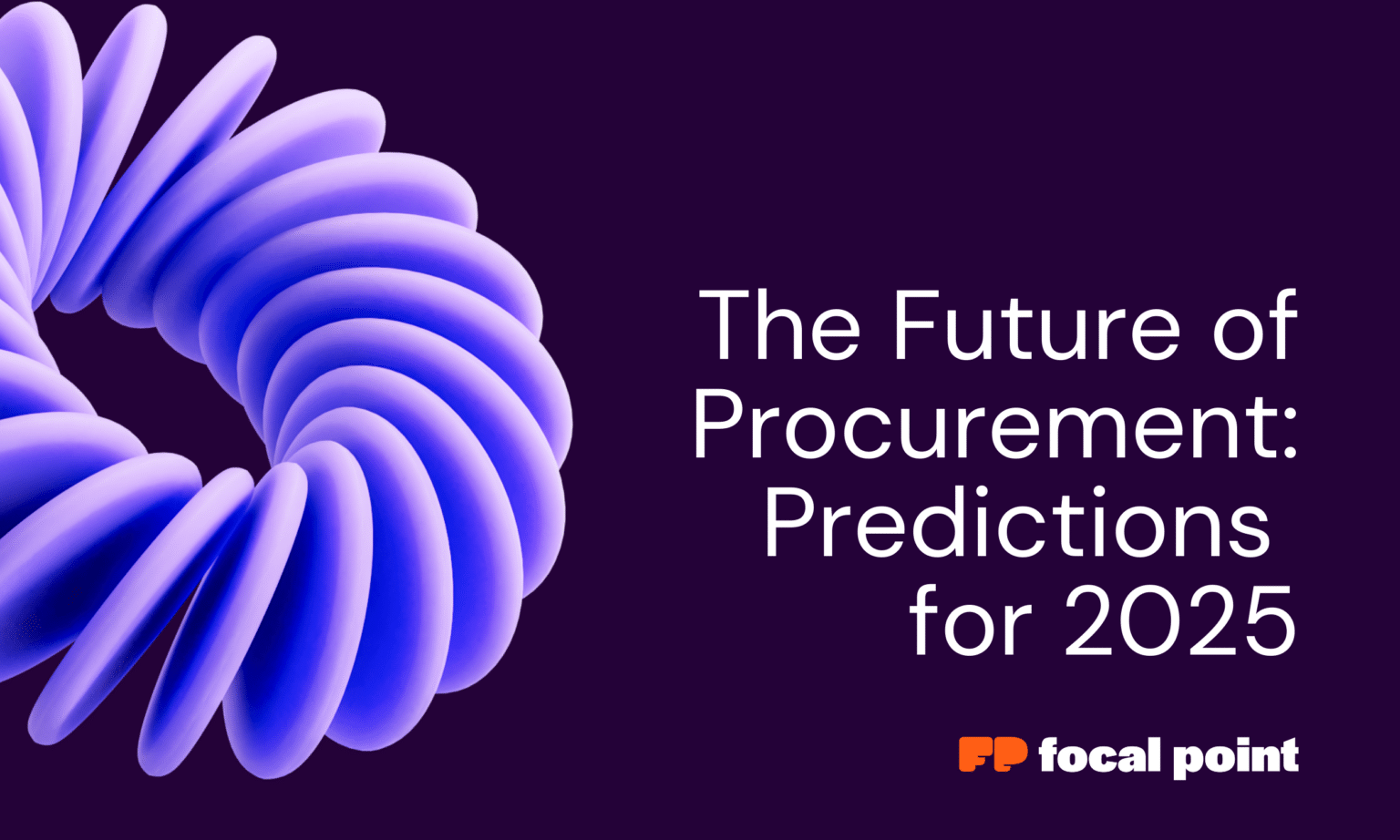 The Future of Procurement: Trends and Predictions for 2025 - Focal Point