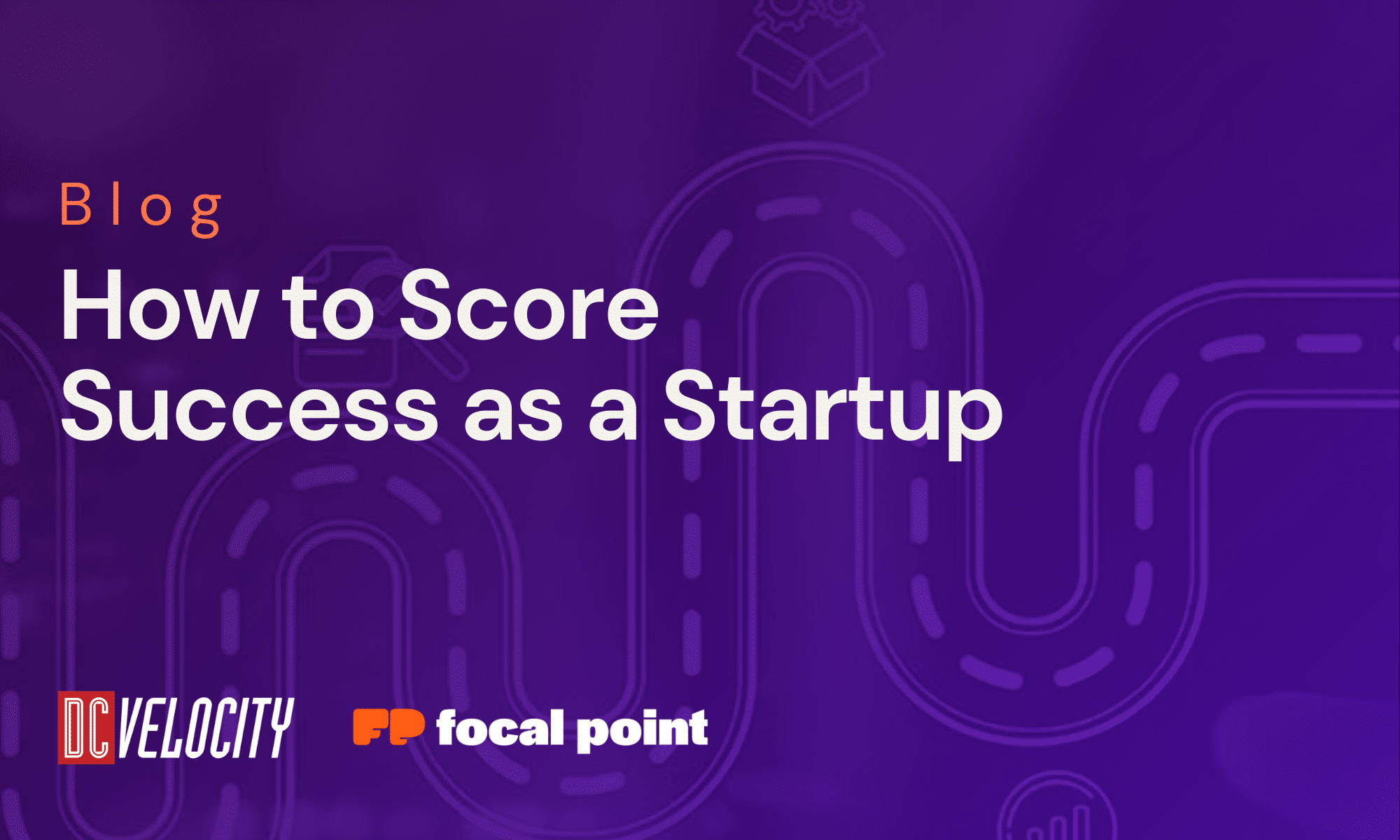 How to Score Success as a Startup | Focal Point